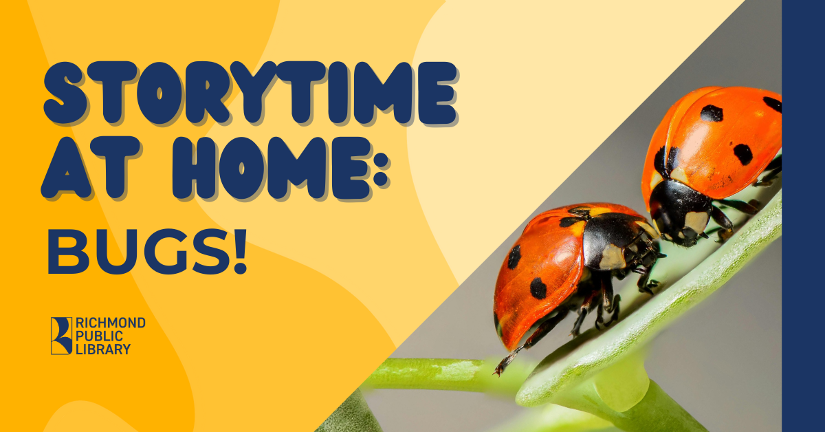 Storytime at Home: Bugs! - Richmond Public Library