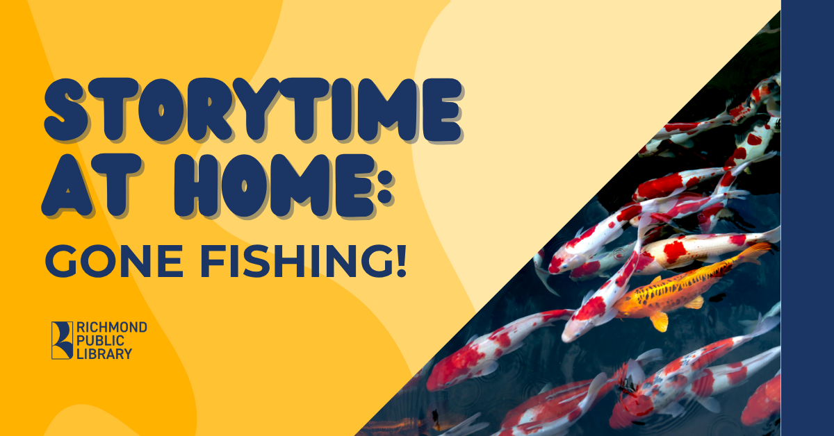 Storytime at Home: Gone Fishing! - Richmond Public Library